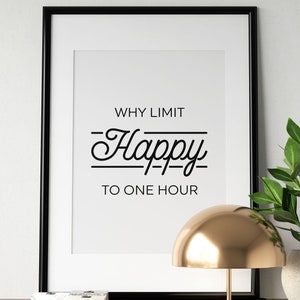 Why Limit Happy to One Hour Printable Wall Art, Kitchen Poster, Happy ...