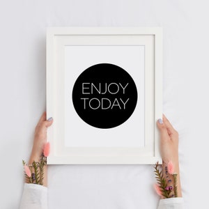 Enjoy Today Print, Modern Sign, Motivational Printable Wall Art ...