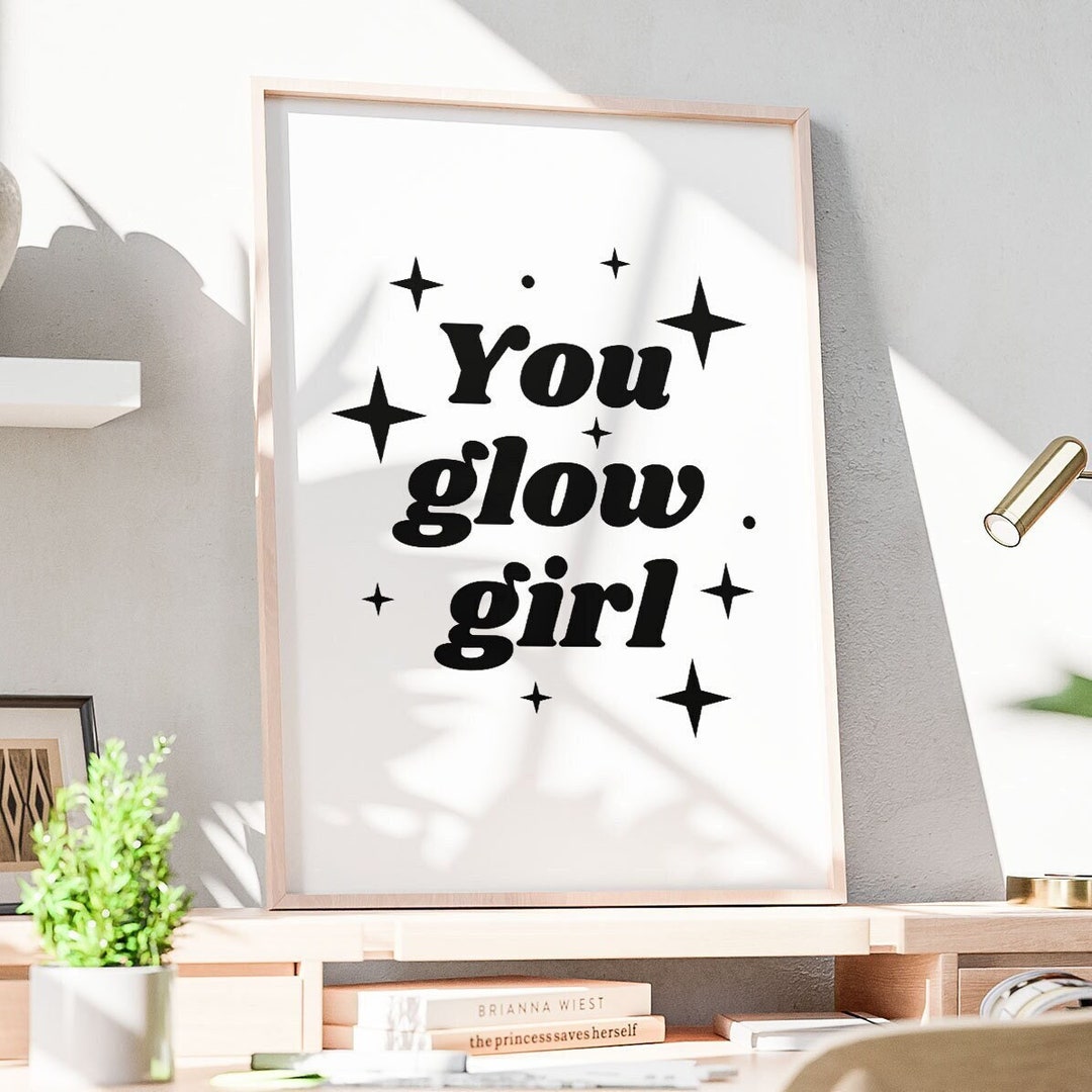 You Glow Girl Print, Motivational Poster, Women Empowerment Printable ...