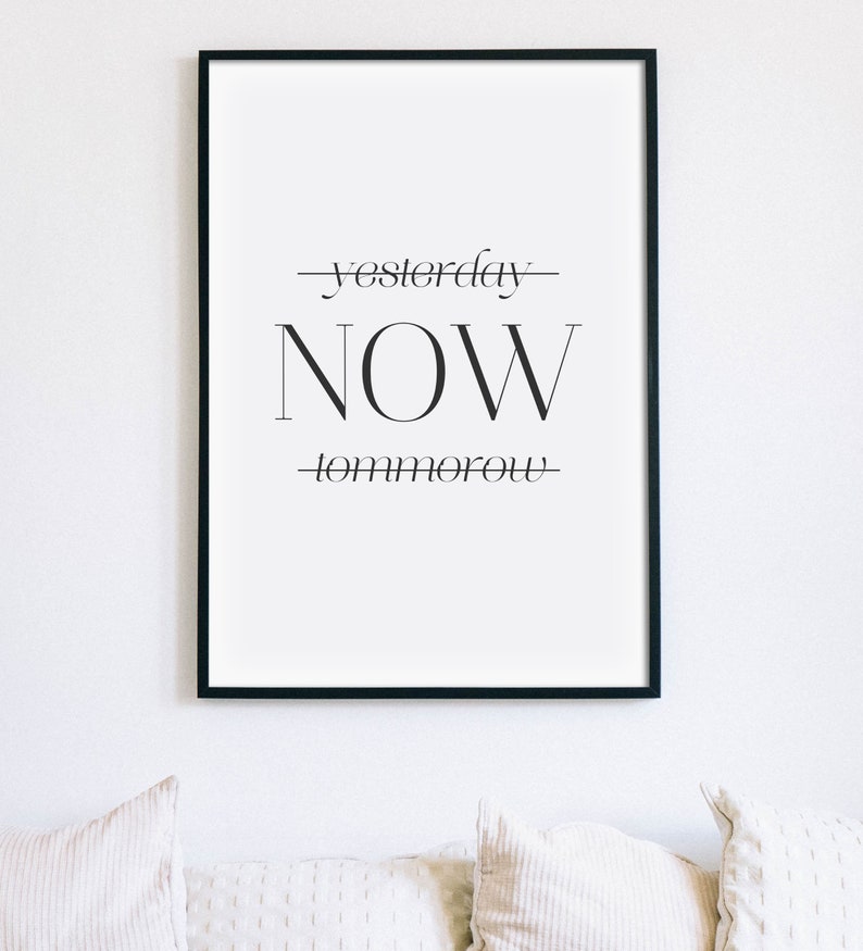 Yesterday Now Tomorrow Printable Art Motivational Poster | Etsy