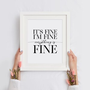 It's Fine, I'm Fine, Everything is Fine Print, Funny Quote Poster ...