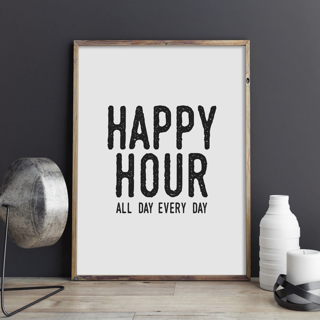 Happy Hour All Day Every Day Print, Kitchen Poster, Typography Wall Art ...