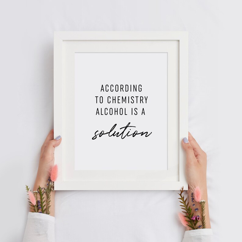 According to Chemistry Alcohol is A Solution Printable Wall | Etsy