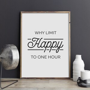 Why Limit Happy to One Hour Printable Wall Art, Kitchen Poster, Happy ...