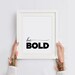 Be Bold Print, Be Brave Poster, Inspirational Printable Wall Art ...
