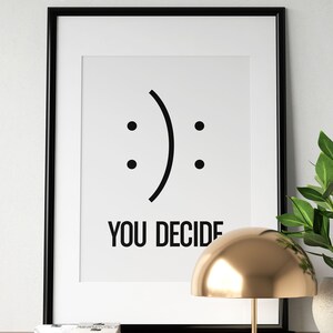 You Decide Print, Happy or Sad Poster, Smile, Smiley Printable Wall Art ...