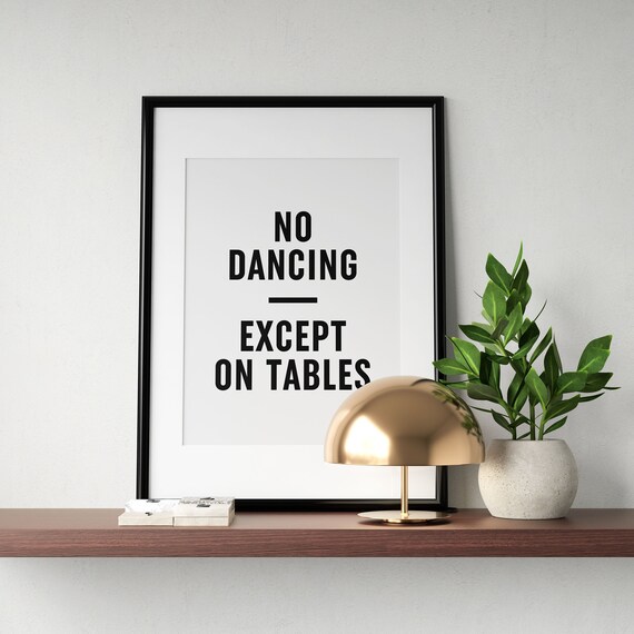 Dancing On Tables Quote Eat Drink Dance Stores Quote Print Poster