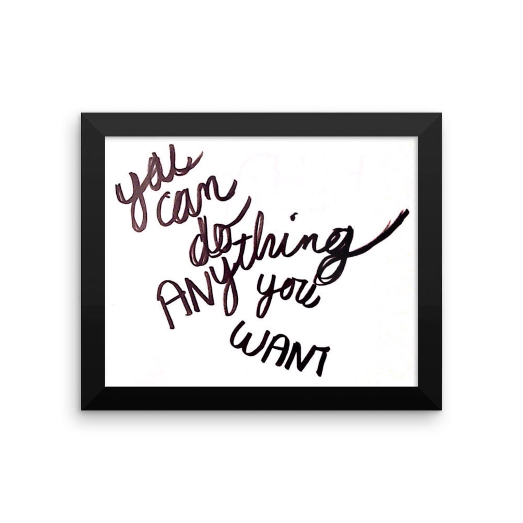 You Can Do Anything You Want Original Quote Print - Etsy