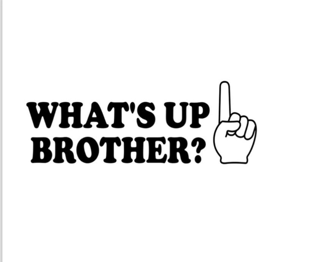 What's up Brother Window Decal, Vinyl Sticker, Made in the USA, Truck ...