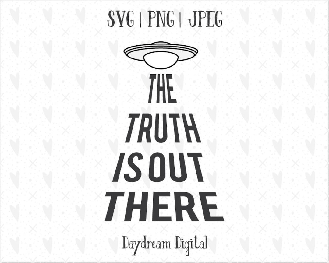 The Truth is Out There Instant Download | X-files Quote | Minimalist ...