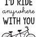 I'd Ride Anywhere With You Printable | Bike Sign | Bike Gifts | Bike ...