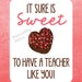 It Sure is SWEET to Have A Teacher Like You Valentine Treat Tag ...