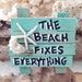 Beach Refrigerator Magnet the Beach Fixes Everything Fridge Magnet ...
