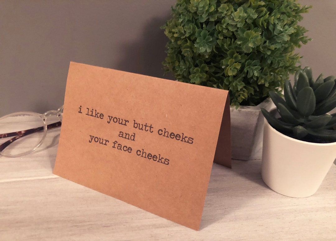 I Like Your Butt Cheeks and Your Face Cheeks Card / Valentine’s Day ...