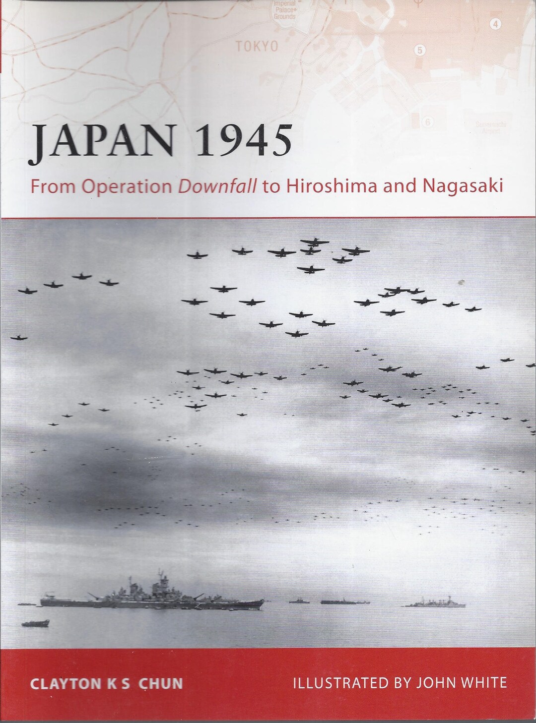 Japan 1945: From Operation Downfall to Hiroshima and Nagasaki by ...