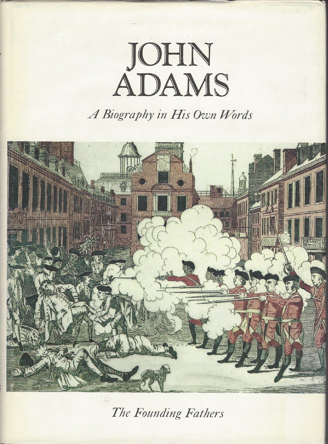 The Founding Fathers: JOHN ADAMS A Biography in His Own Words (2 Volume ...