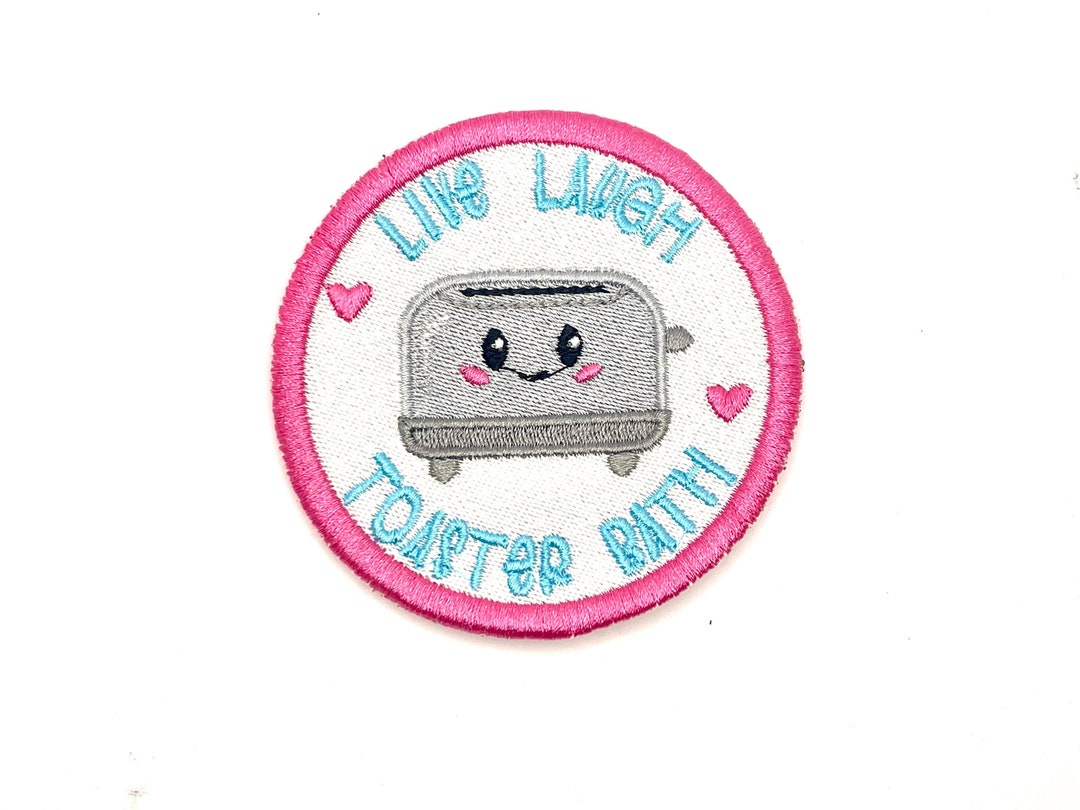 Live, Laugh, Toaster Bath - Embroidered Iron on or Sew on Patch - Funny ...