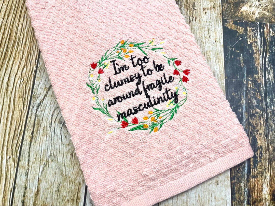 Adult Humor Kitchen Towel - Too Clumsy to Be Round Fragile Masculinity ...