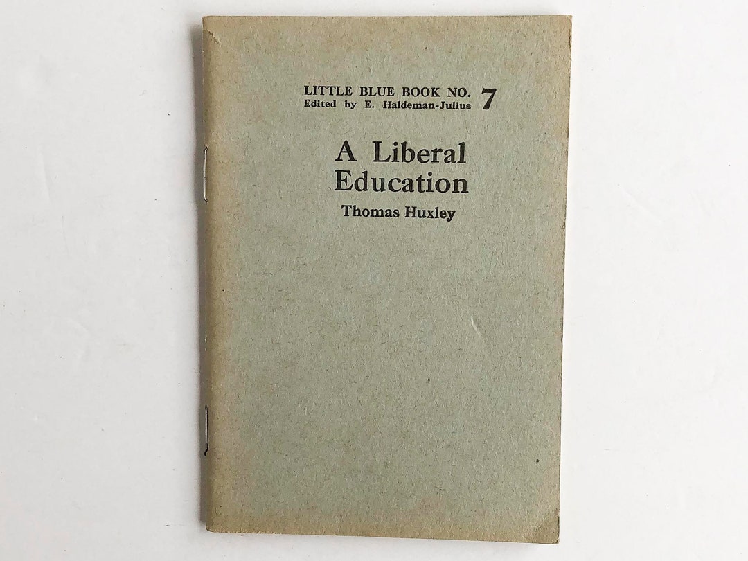 Vintage a Liberal Education by Thomas Huxley, Little Blue Book No. 7 ...