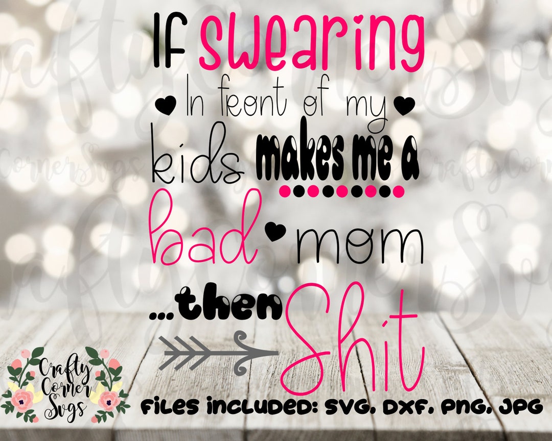 Cussing-swearing-svg-bad Mom-shit-mom-funny-cute-mom Life-quote-tshirt ...
