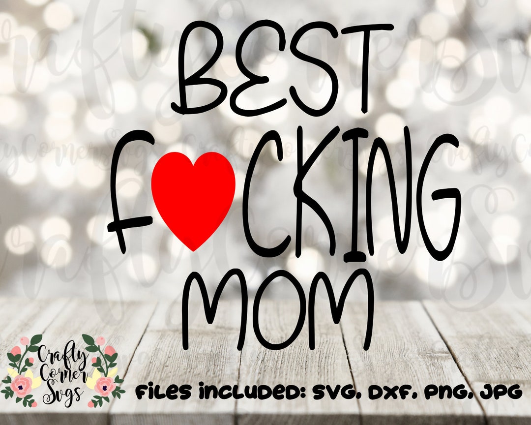 Cussing-swearing-svg-best Fucking Mom-mother-best Friend-love-family ...