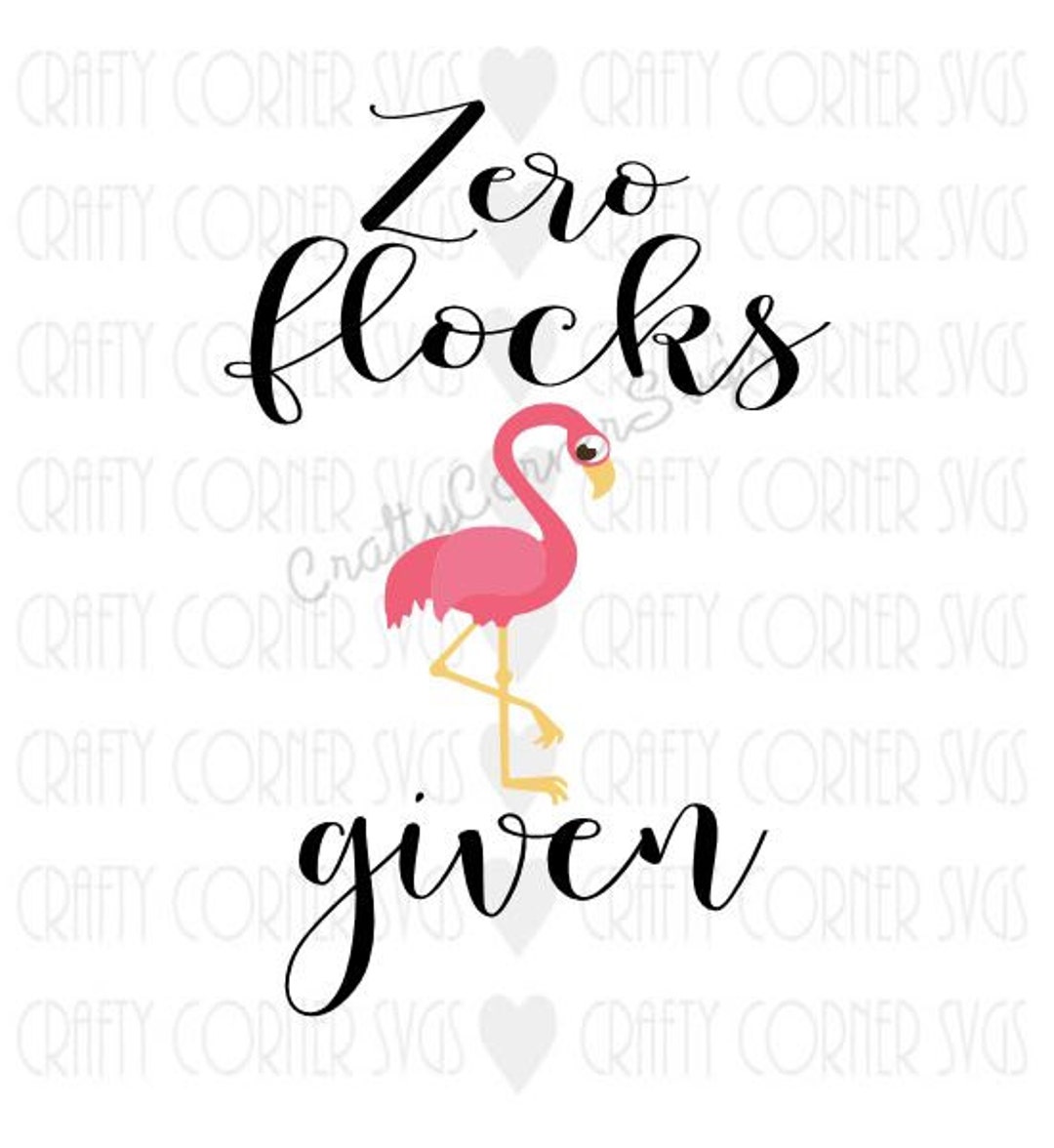 Flamingo Svg-zero Flocks Given- Funny Svg-cut File-cute Design-cricut ...