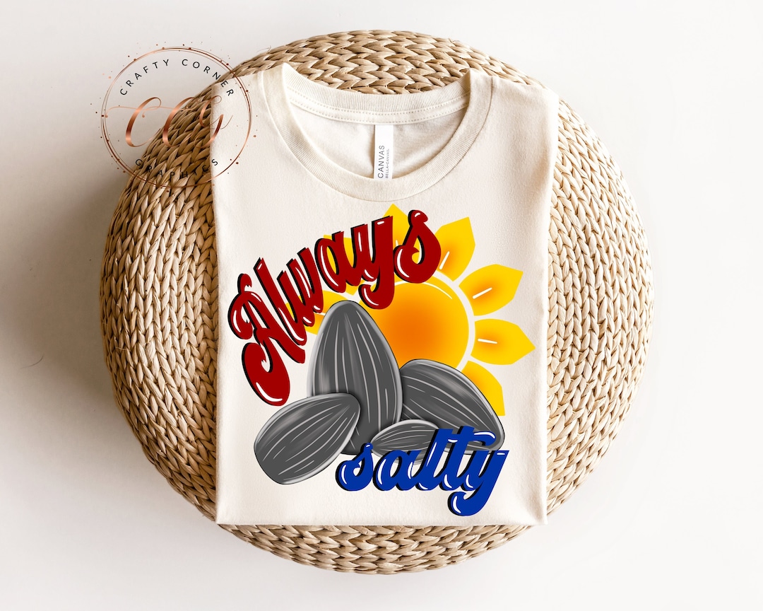 Always Salty Png-sunflower Seed Png Design-baseball Season-funny Salty ...
