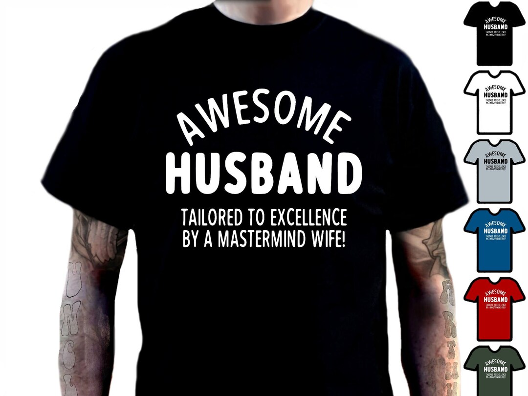 Husband T Shirt - Funny Awesome Husband Taylored to Excellence by A ...