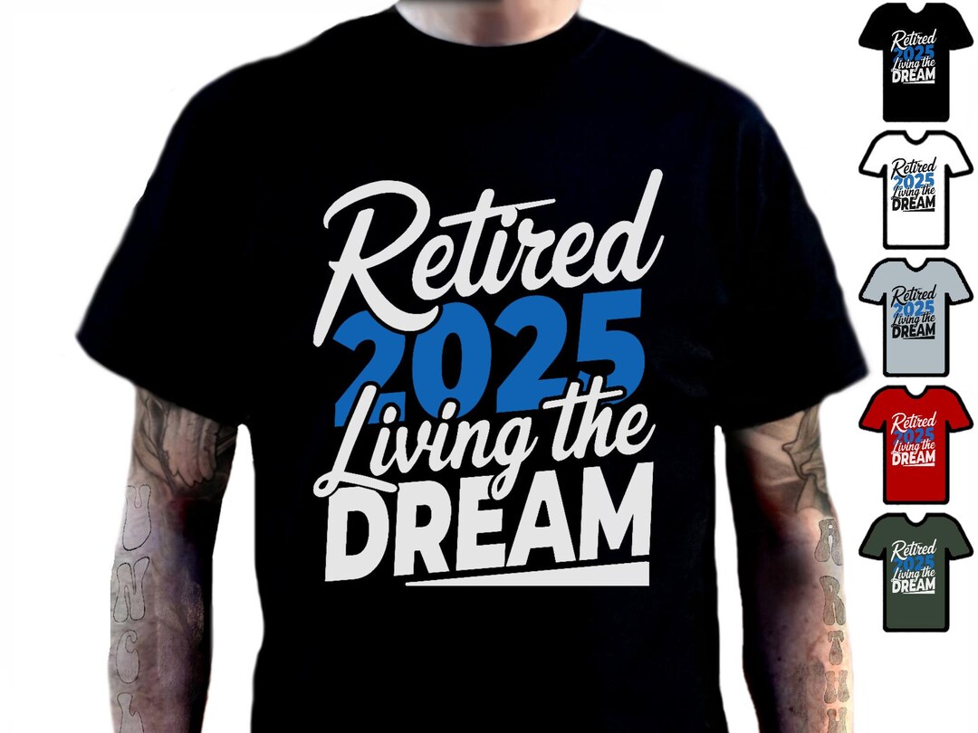 Retirement T-shirt RETIRED 2025 Living the Dream Funny Retiring Leaving ...