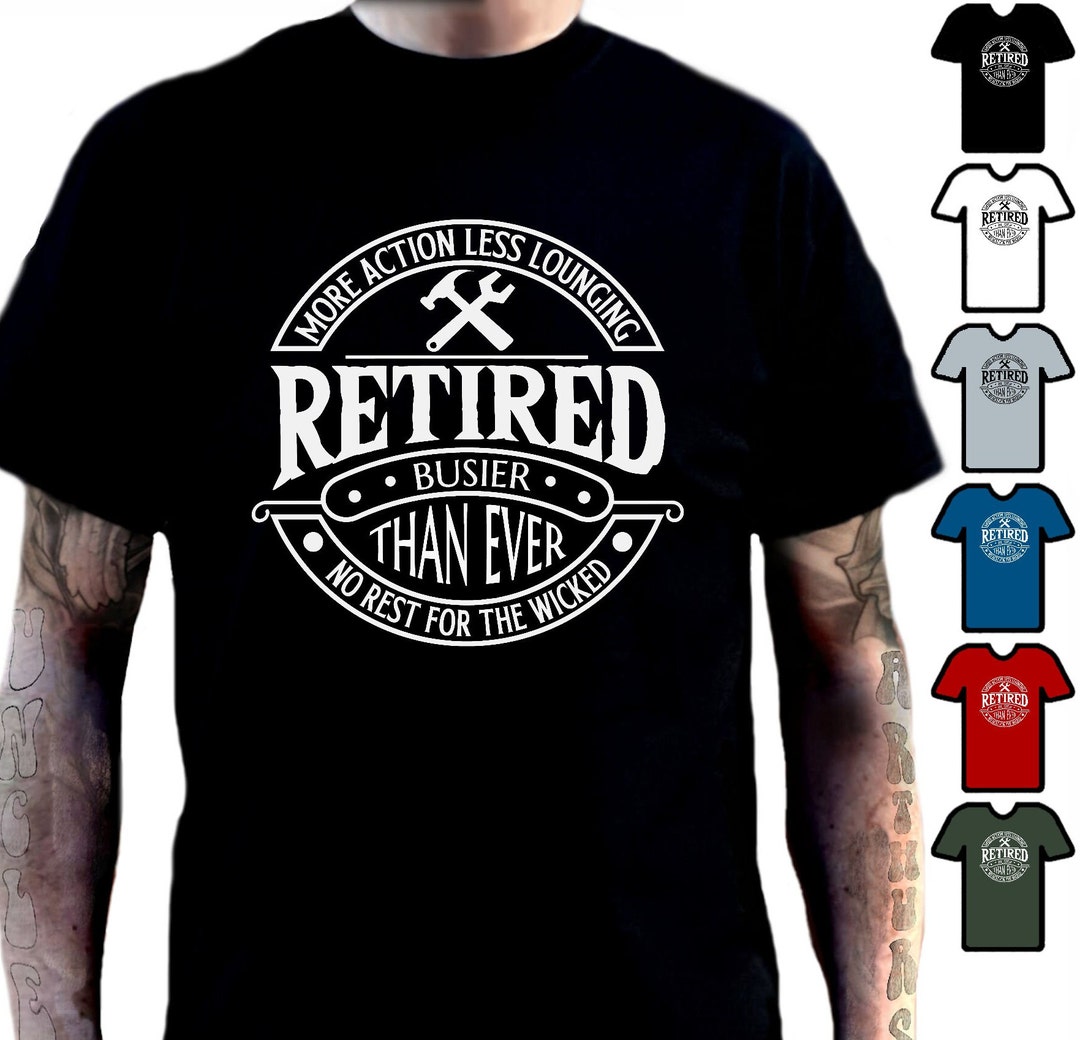 Retired T-shirt - Busier Than Ever- Funny Retirement Gift for Men Sizes ...