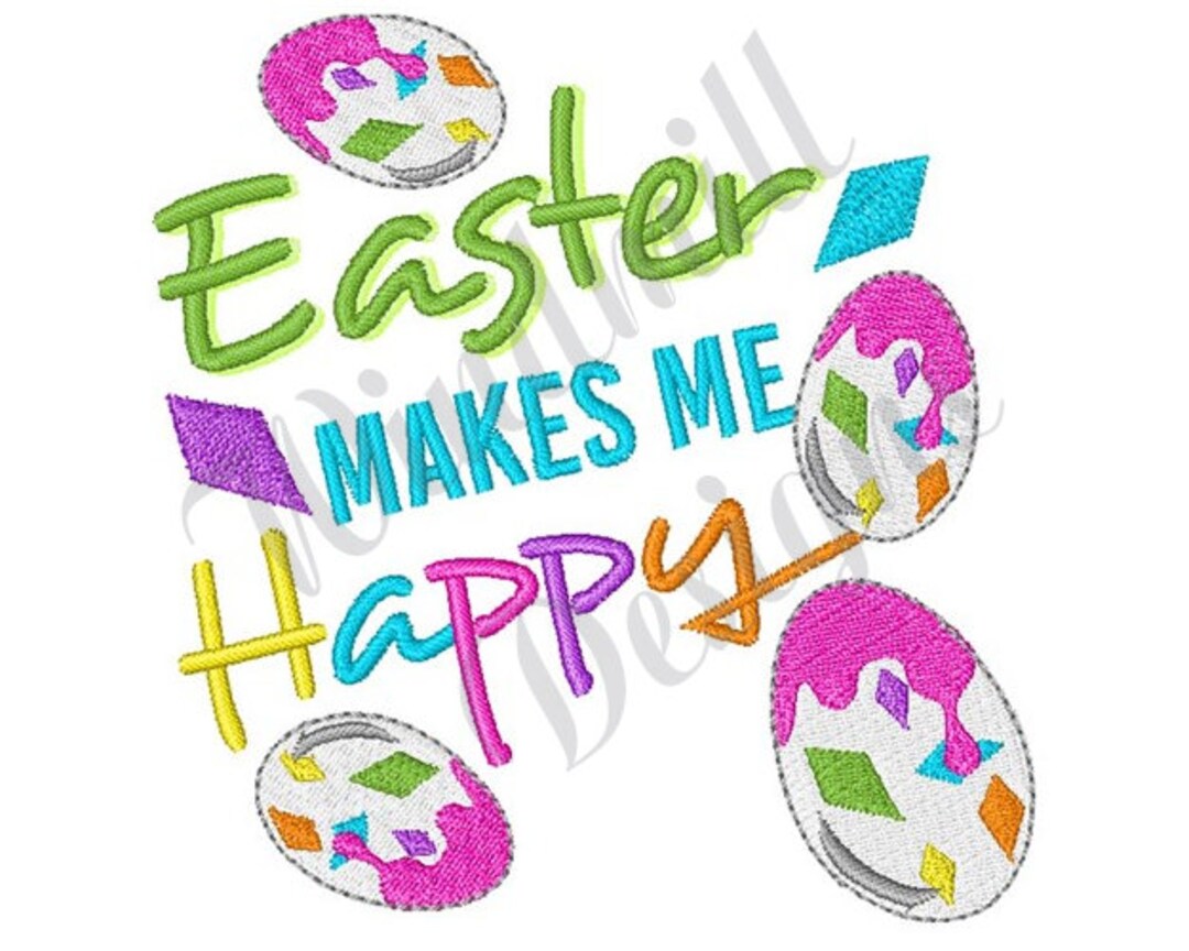 Easter Makes Me Happy - Machine Embroidery Design, Embroidery Designs ...