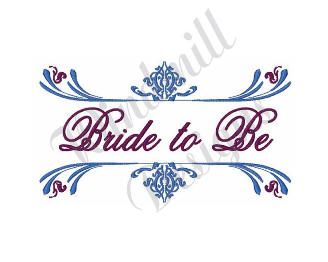 Bride to Be - Machine Embroidery Design, Embroidery Designs, Machine ...