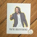 Keanu Breathtaking Meme Greeting Card You're Breathtaking, Keanu Meme ...