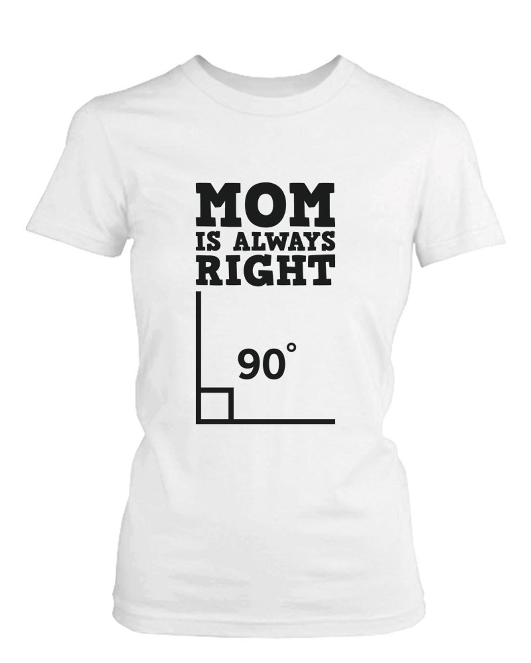 Mom is Always Right White T-shirt for Mothers Day Gift [ECT029] - Etsy