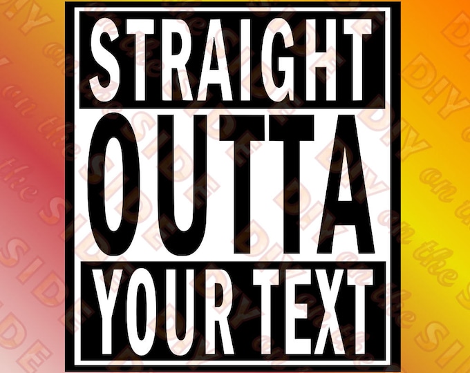 SVG Cut File Straight Outta INTO (use Your Own Text) Instant Download ...