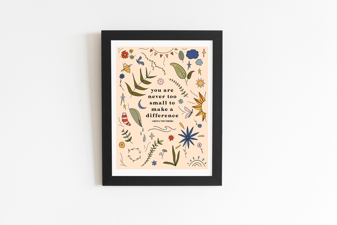 You Are Never Too Small to Make a Difference Art Print | Inspirational ...