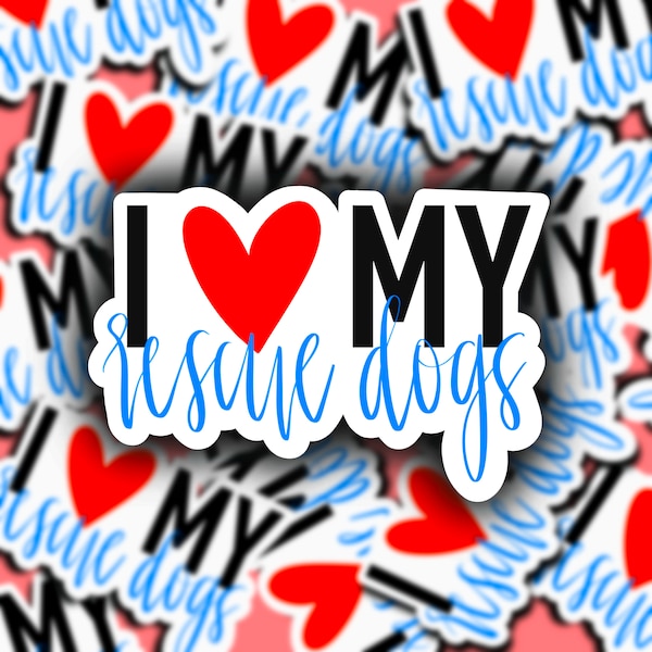 I Love My Rescue Dog - Etsy