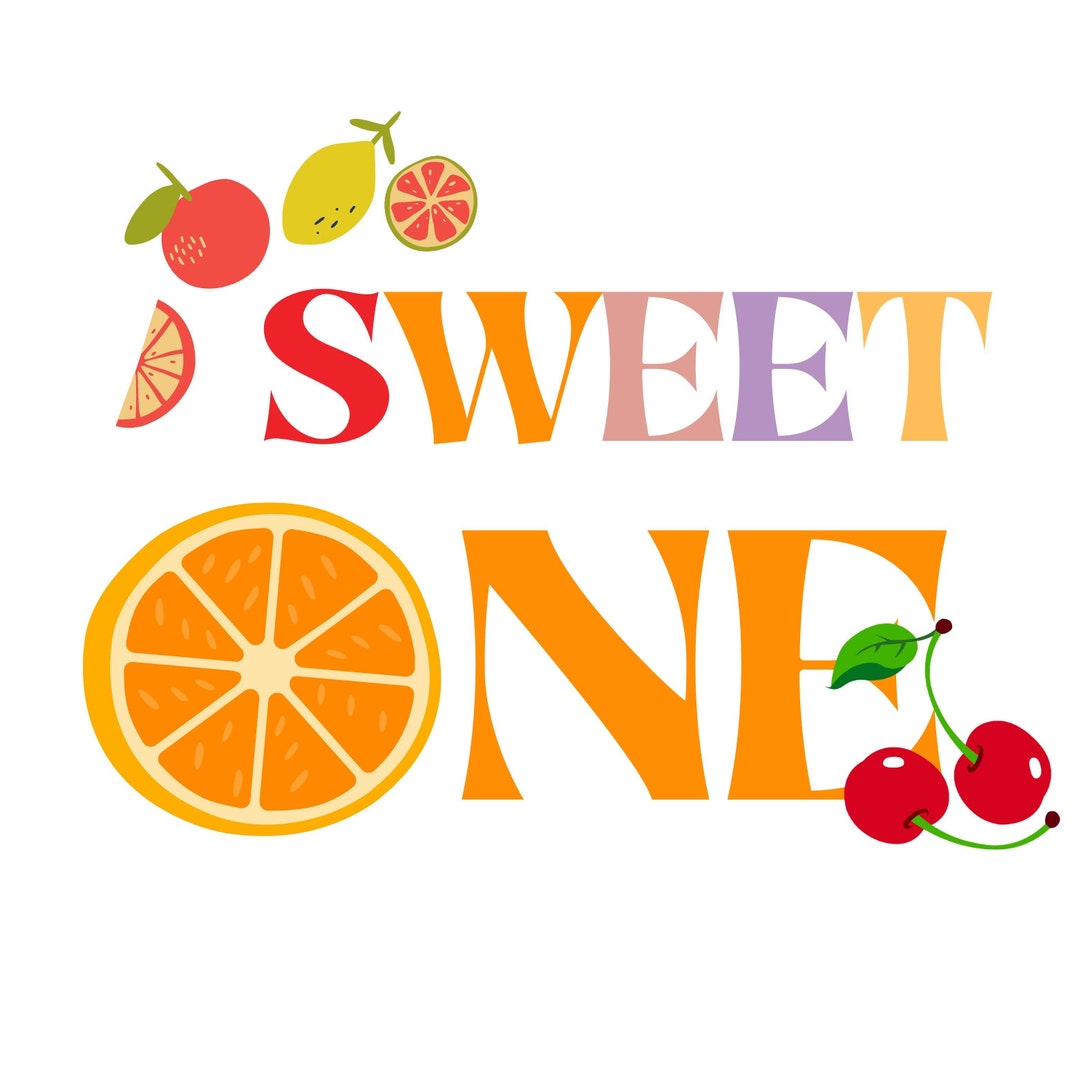 Sweet One Svg Sweet One Birthday Svg Sweet One Sublimation File Fruit Birthday Svg First