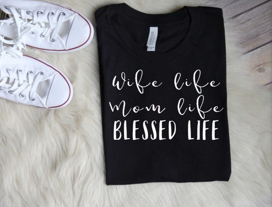 SALE Wife Life Mom Life Blessed Life Tee // Mom Tee, Baby, New Mom ...