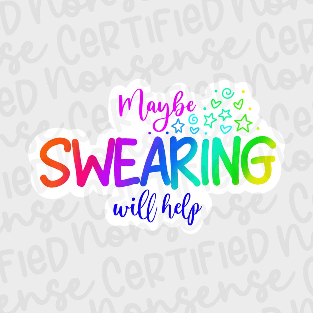 Holographic Maybe Swearing Will Help Vinyl Rainbow Vinyl Sticker - Etsy