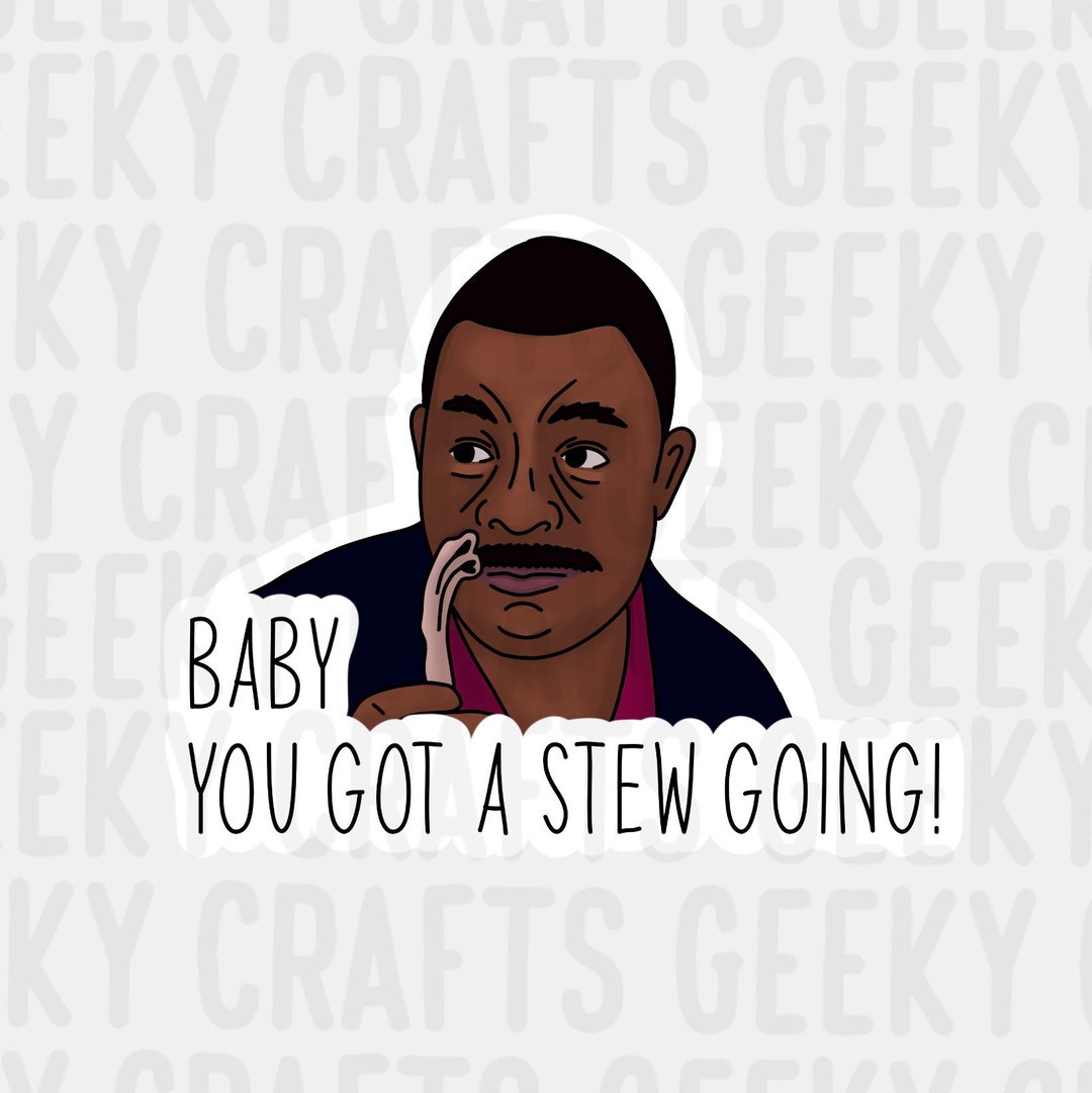Baby You Got A Stew Going Vinyl Sticker - Etsy