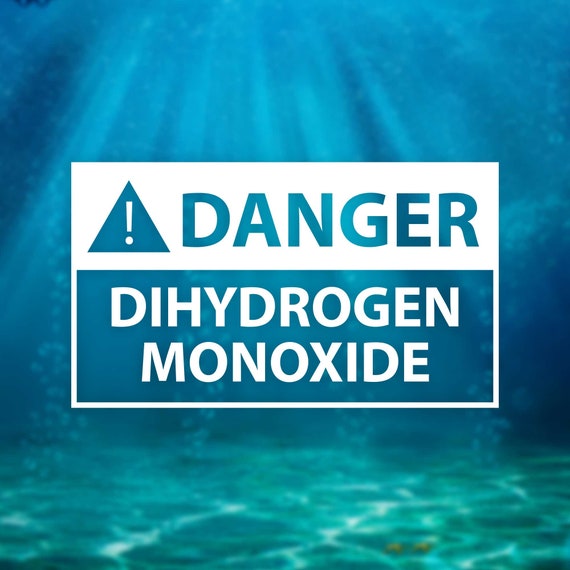 Danger Dihydrogen Monoxide H20 Water Funny Parody Caution - Etsy
