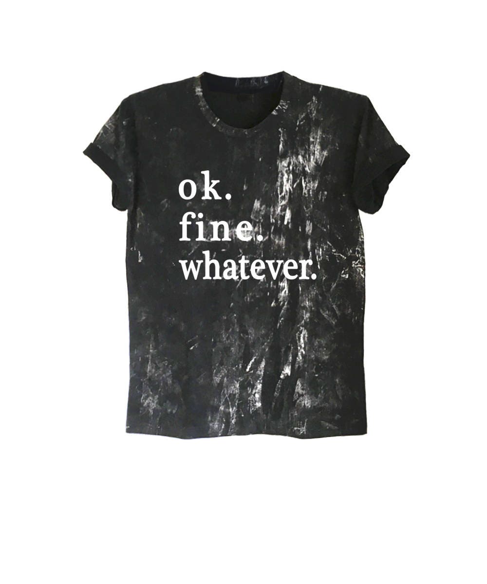 OK fine whatever shirt womens shirts unisex tee acid wash t | Etsy