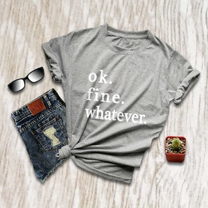 OK Fine Whatever T Shirt Funny Shirts With Sayings Tumblr - Etsy