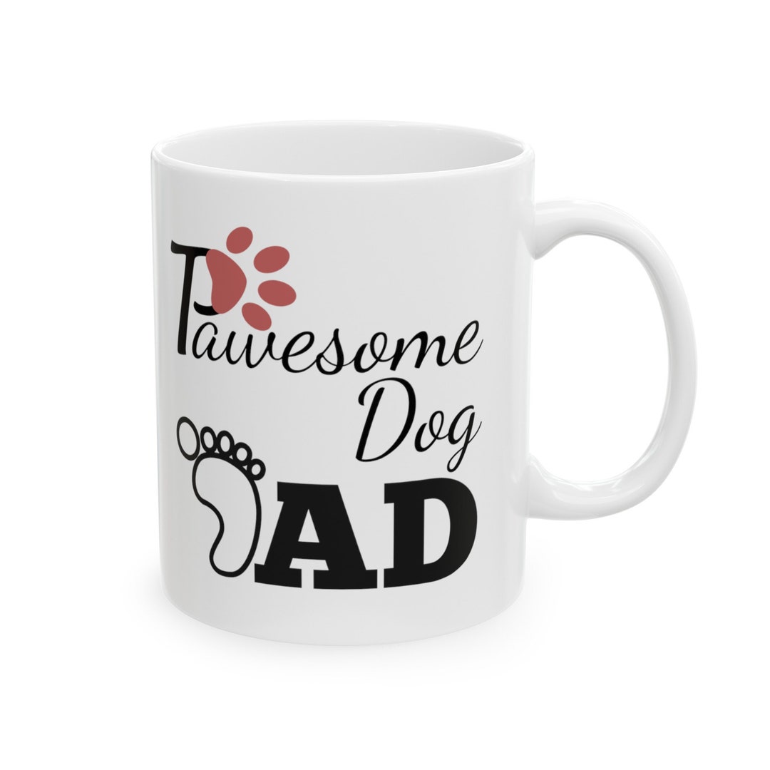 Pawsome Dog Dad Ceramic Mug, Father's Day Gift From Son or Daughter ...