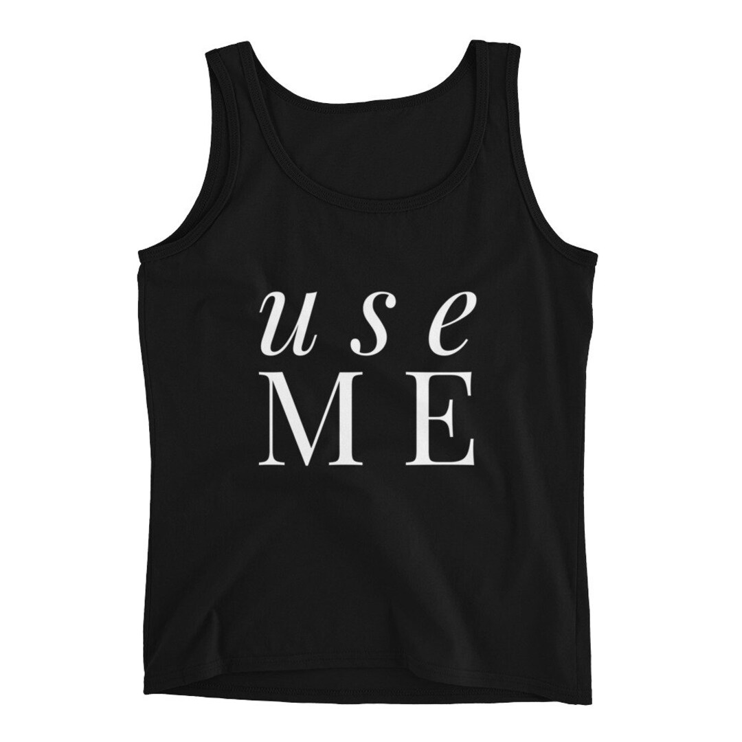 Use Me Tank Top Bdsm Shirt Bdsm T Masochist Shirt Ddlg Etsy