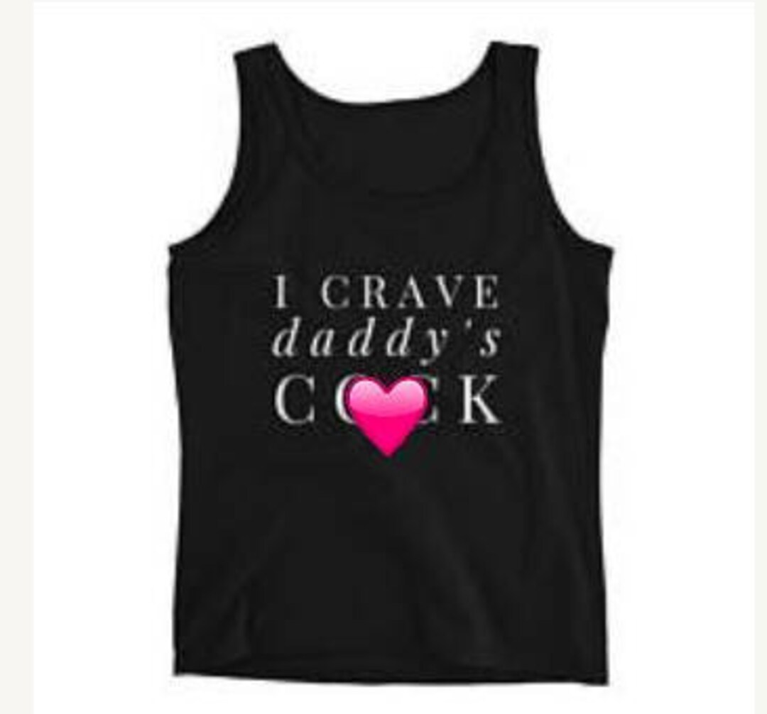 I Crave Daddys Cck Tank Top Ddlg Shirt Ddlg T Bdsm Shirt Bdsm