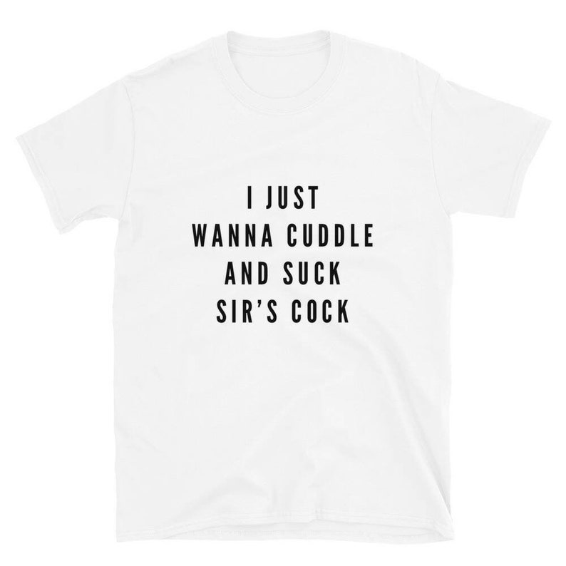 I Just Wanna Cuddle and Suck Sirs Cck T Shirt Ddlg Shirt - Etsy