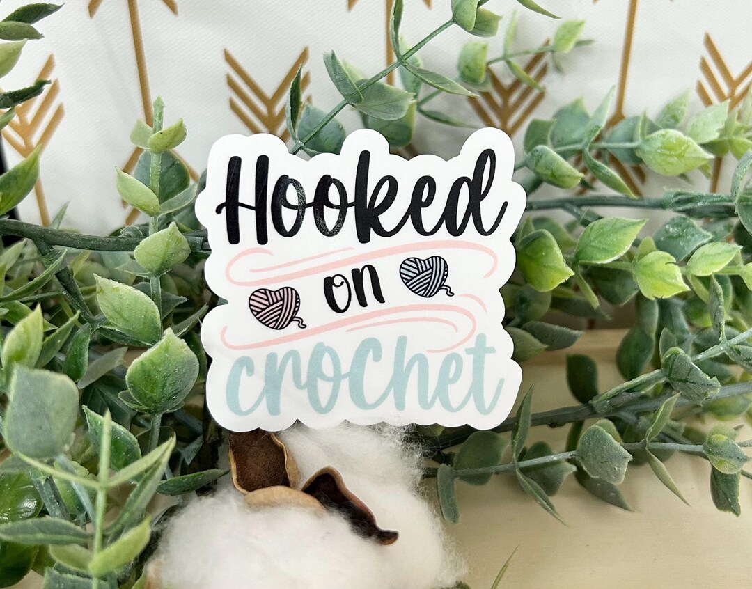 Crochet Sticker, Hooked on Crochet, Crochet Sticker, Yarn Sticker ...