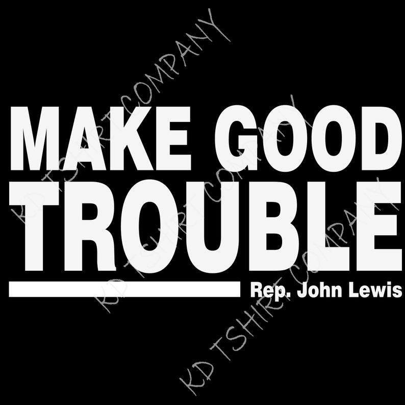 Make Good Trouble Good Trouble John Lewis SVG Svg Civil - Etsy